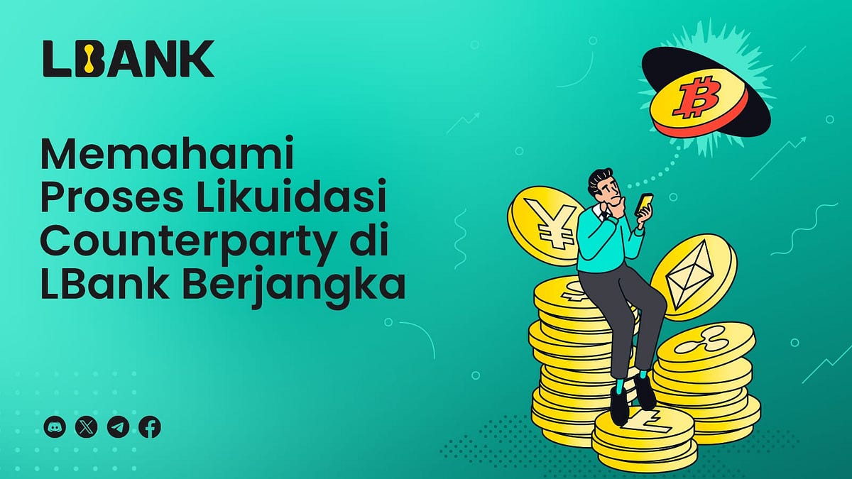 Memahami Proses Likuidasi Counterparty di Futures LBank | by LBank Indonesia | LBank Indonesia ...
