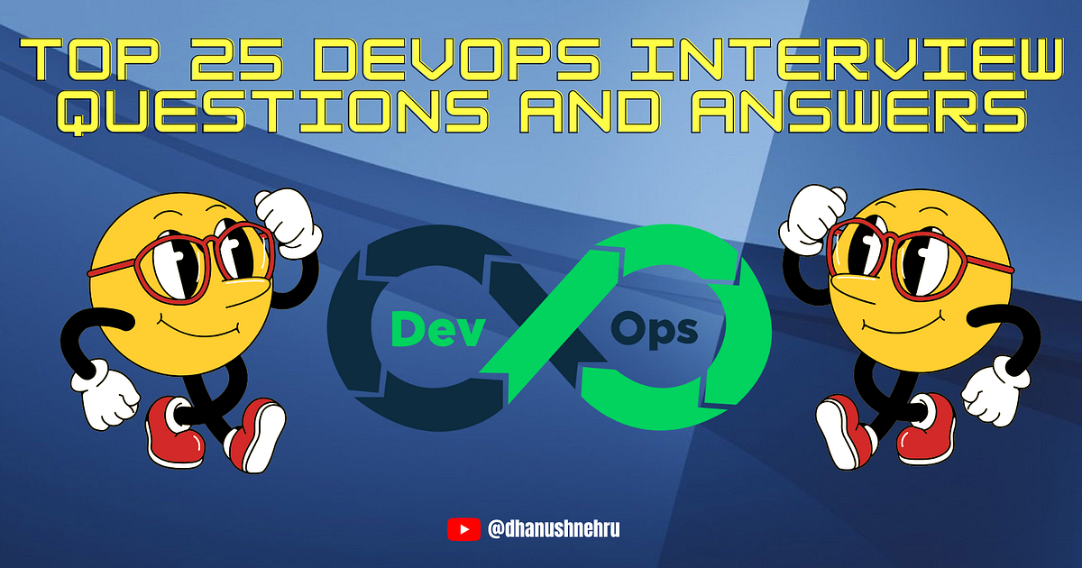 Top 25 DevOps Interview Questions and Answers | by Dhanush N | Towards AWS