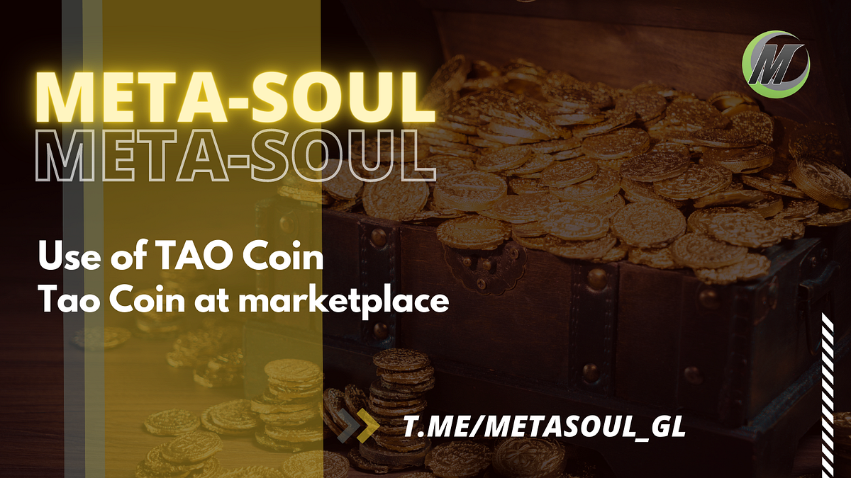 Use of TAO Coin. Tao Coin at marketplace | by META-Soul | Medium