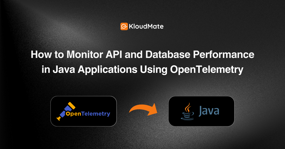 How to Monitor API and Database Performance in Java Applications Using OpenTelemetry | by Vasavi ...