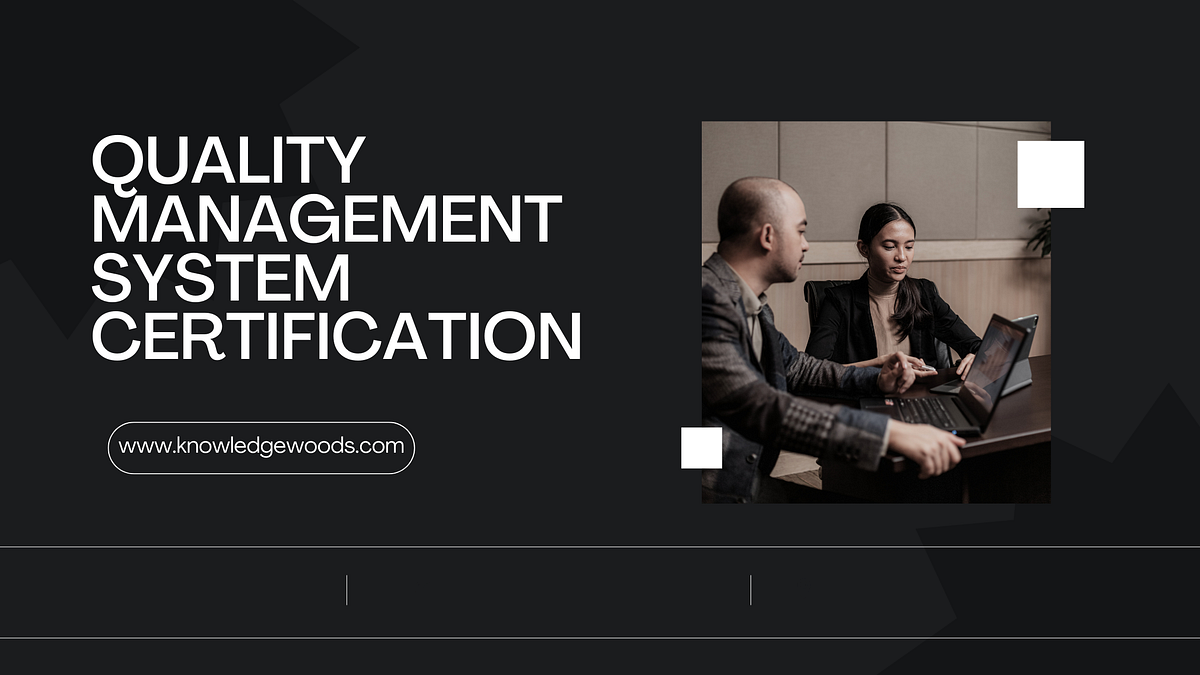 A Comprehensive Guide to Quality Management System Certification | by ...