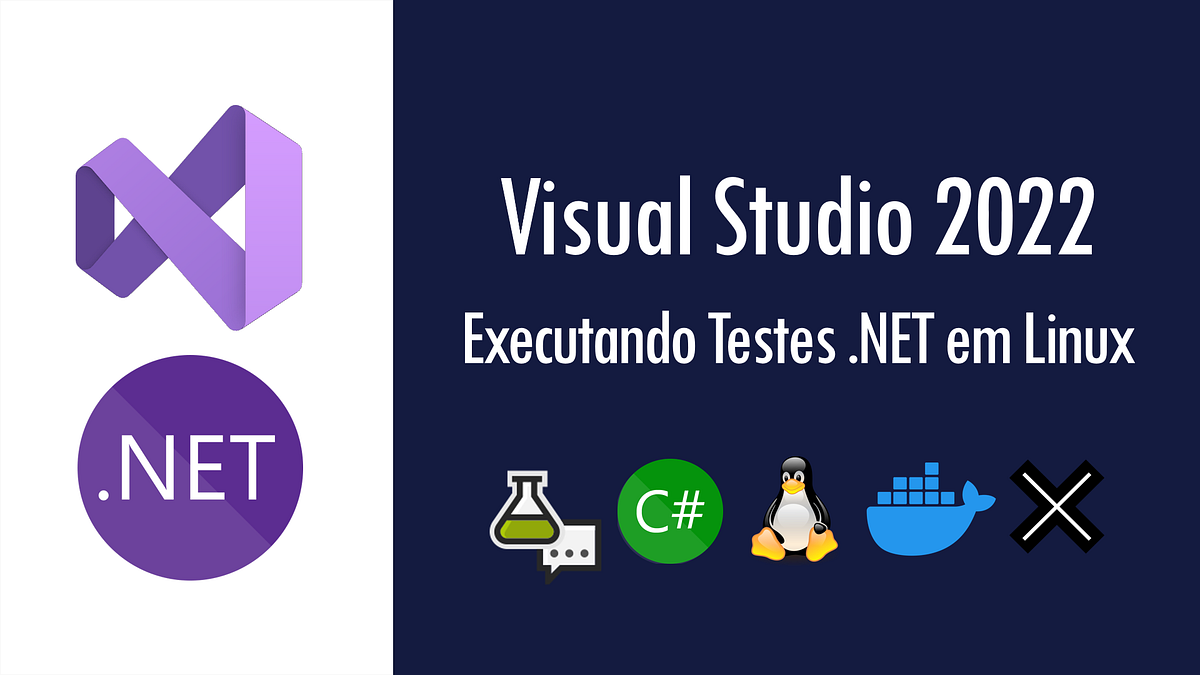 Novidades do Visual Studio 2022: executando testes .NET em Linux | by ...