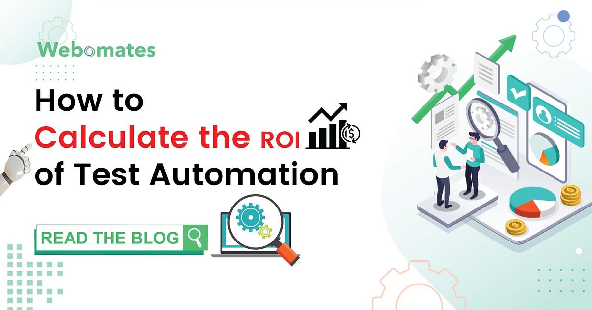 How To Calculate The ROI Of Test Automation | by Aseem Bakshi | Medium