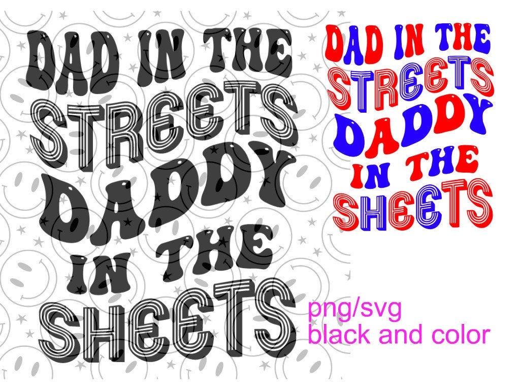 Dad in the streets Daddy in the Sheets svg/png color/black - Patricia ...