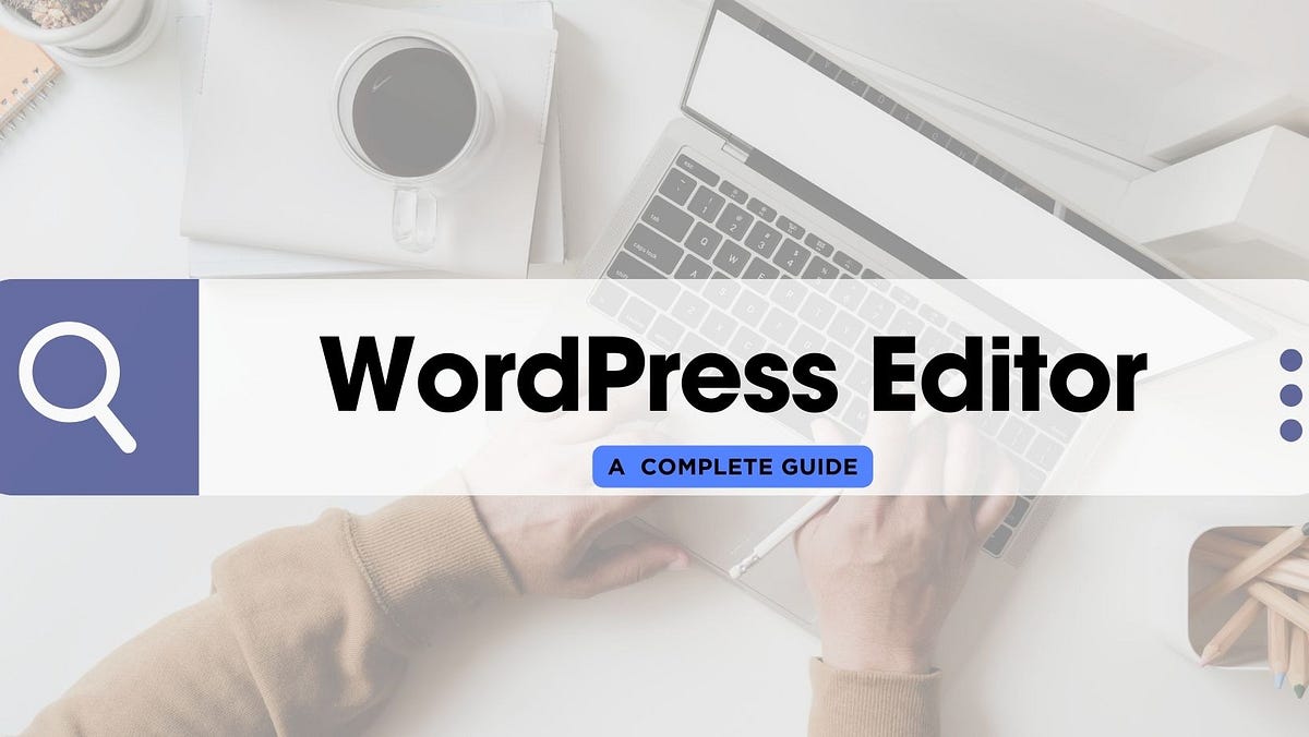Post Edit-Tips- A Guide to WordPress Editor | by Urooj Fatima | Medium