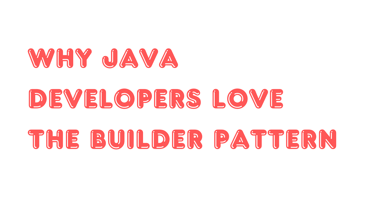 Why Java Developers Love the Builder Pattern (Explained with Real-World Examples) | by Ramesh ...