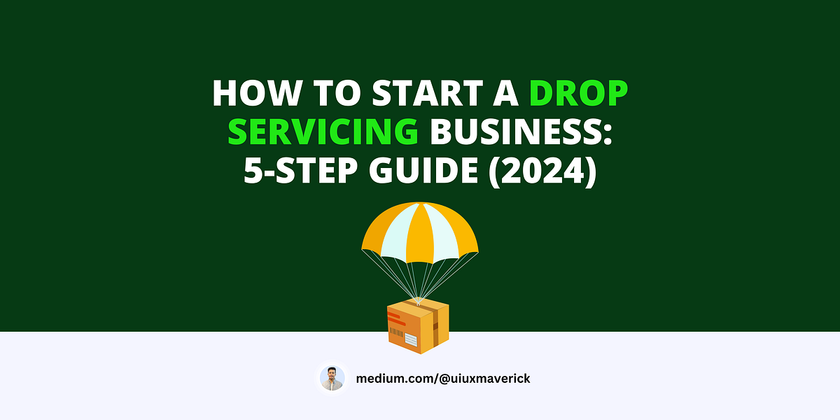 HOW TO START A DROP SERVICING BUSINESS: 5-STEP GUIDE (2024) | by ...