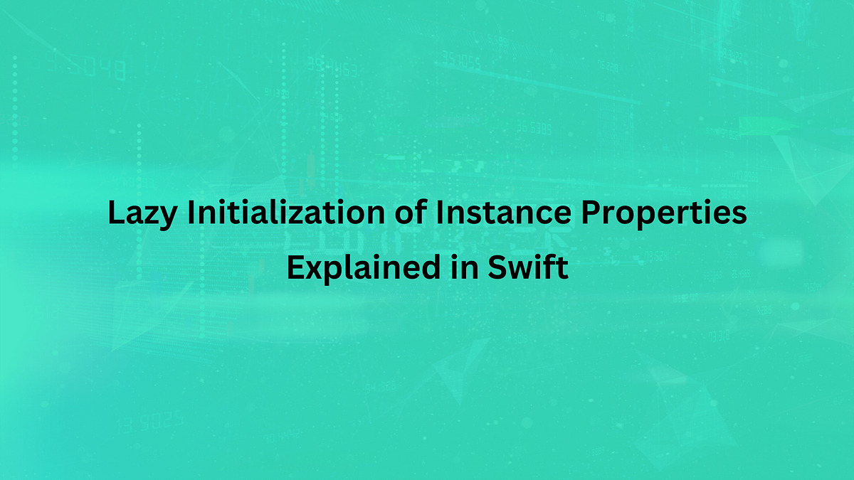 Lazy Initialization of Instance Properties Explained in Swift | by Ijeoma Nelson | iOSPlayBook ...