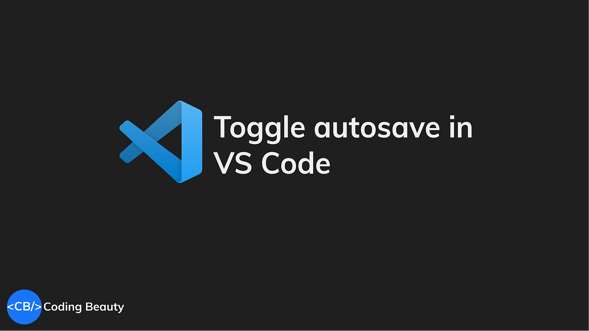 How to quickly toggle (enable/disable) autosave in VS Code | Medium