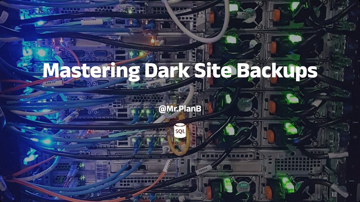 Mastering Dark Site Backups: Strategies for Robust Data Recovery and ...