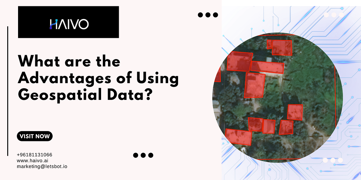 What are the Advantages of Using Geospatial Data? | by Haivo Annotation ...