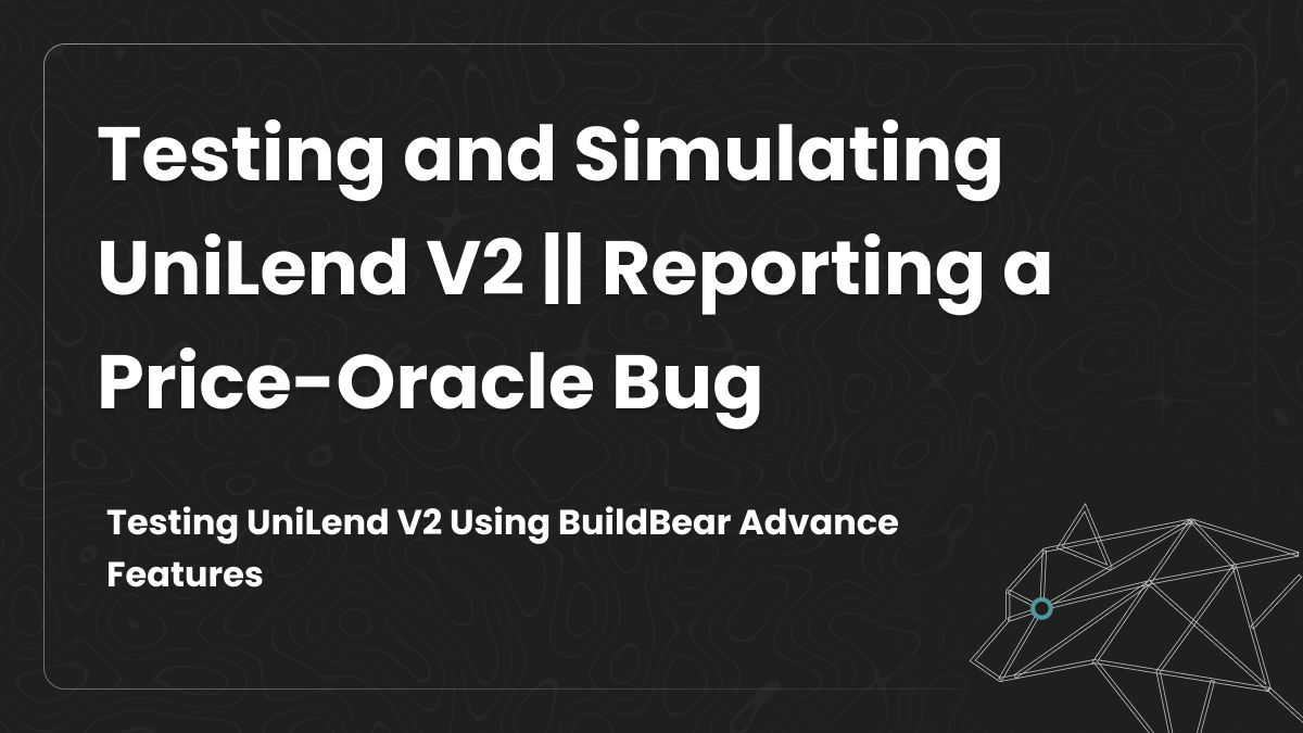 Testing and Simulating UniLend V2 || Reporting a Price-Oracle Bug | by ...