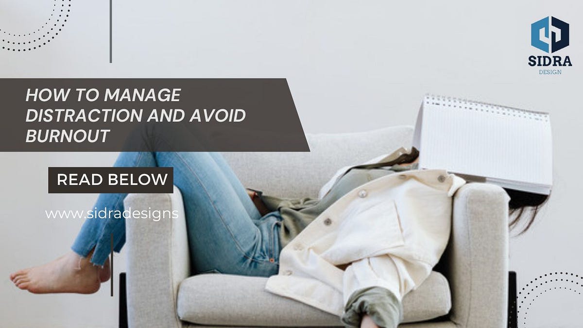 How To Manage Distraction And Avoid Burnout | by sidra Mehboob | Medium