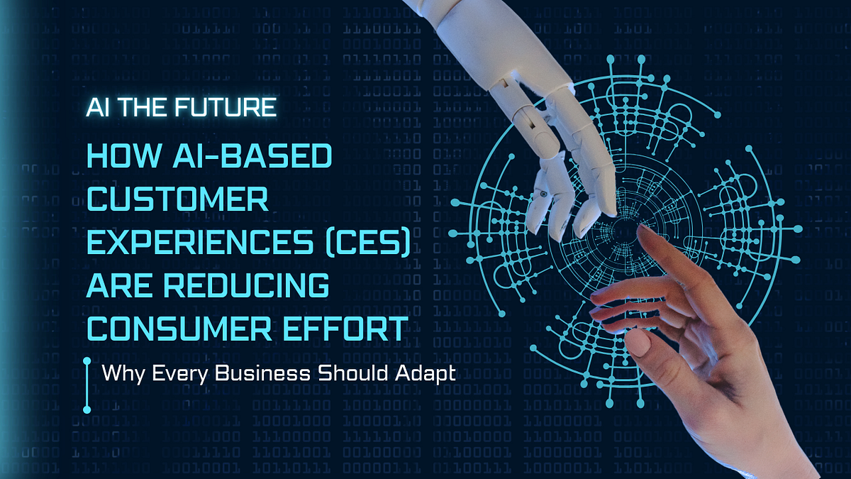 How AI-Based Customer Experiences (CEs) Are Reducing Consumer Effort ...