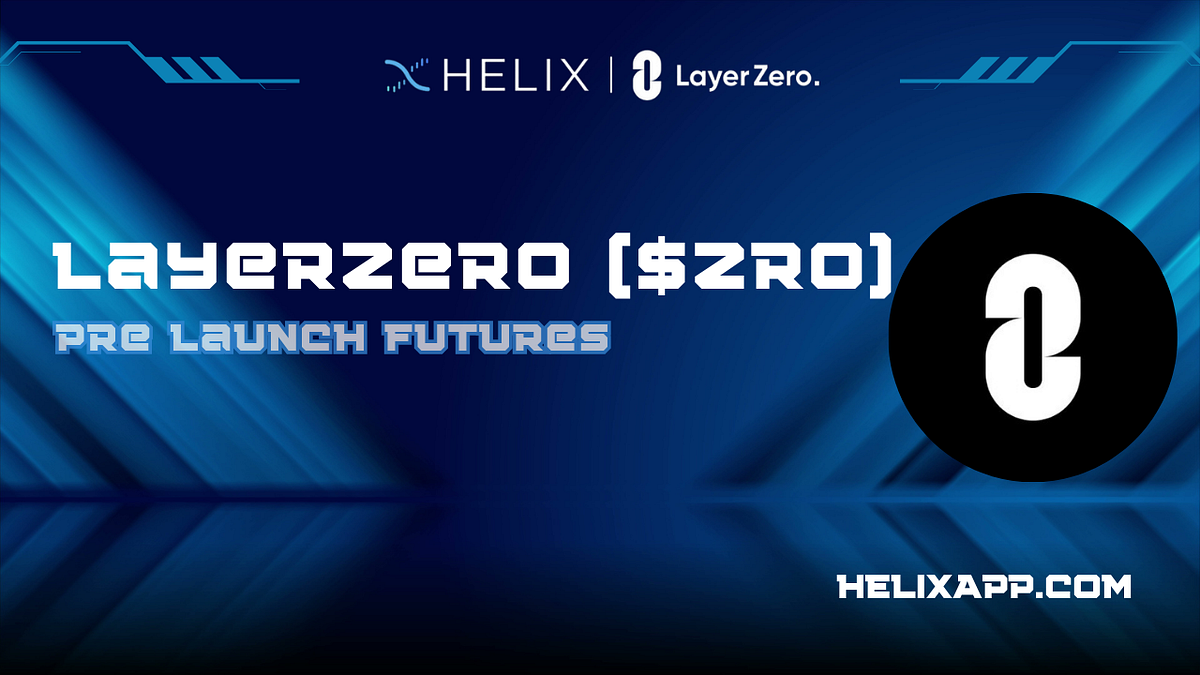 Decentralized LayerZero (ZRO) Pre-Launch Futures Listing on Helix | by UCANSEEOFFICIAL | Medium