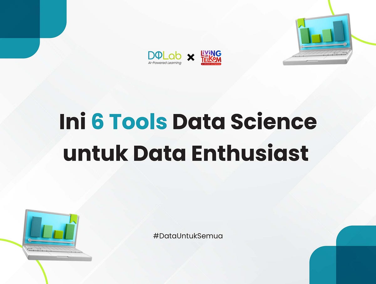 Ini 6 Tools Data Science untuk Data Enthusiast | by LivinginTelkom | Medium