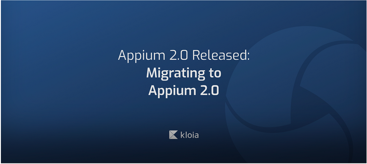 Appium 2.0 Released: Migrating to Appium 2.0 | by Sinem Korkmaz | Aug, 2023 | Medium