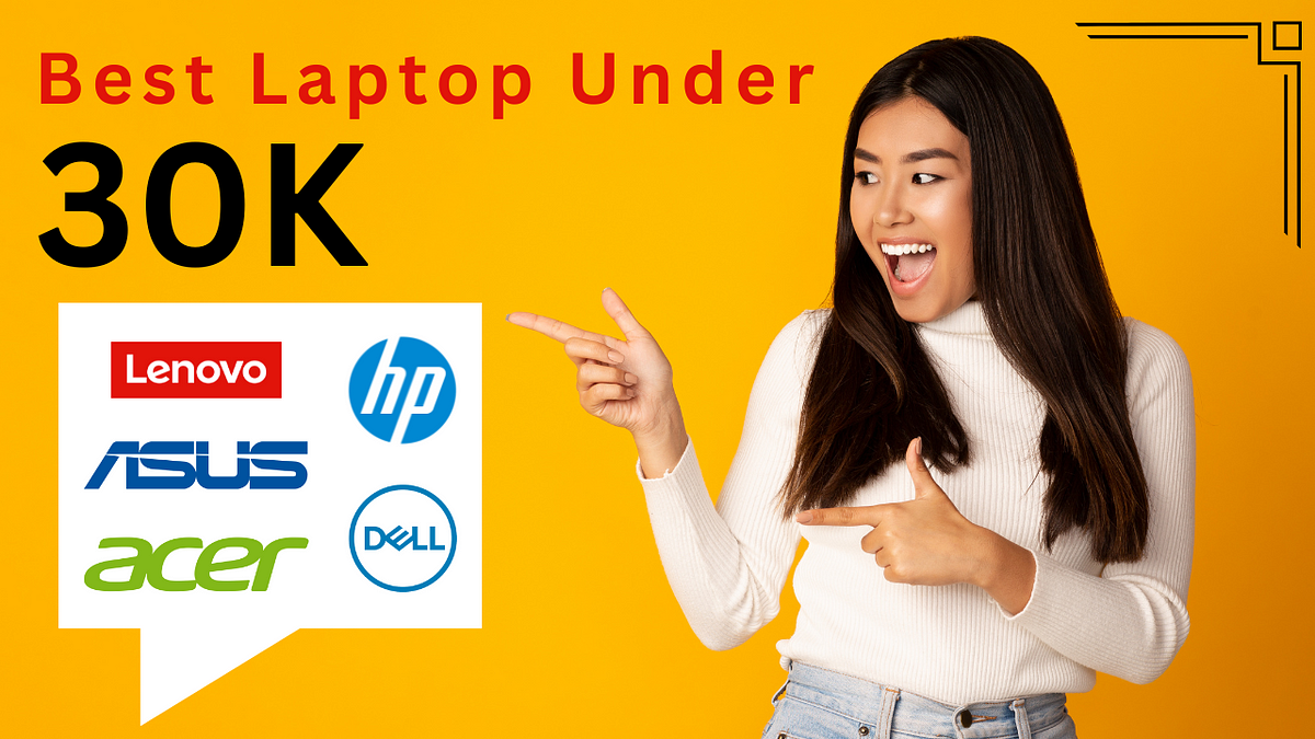 Best Laptops Under ₹30000 In India Choose Your Best By Laptop Hunts Guide Aug 2024 Medium