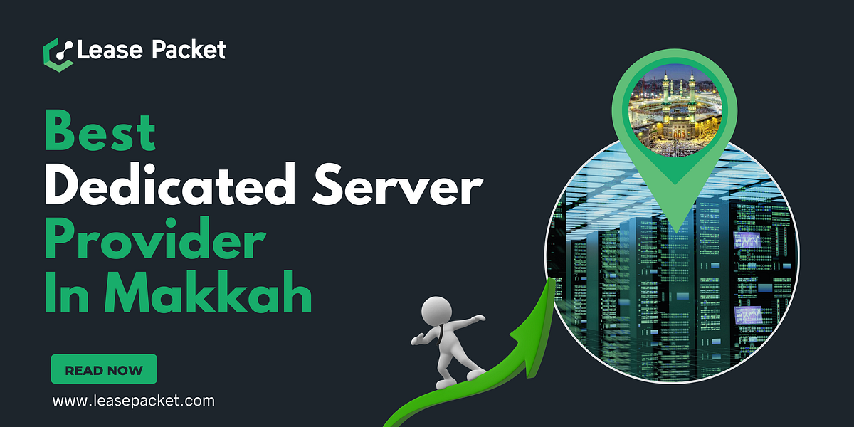 Best Dedicated Server Provider In Makkah | by Lease Packet Datacenter ...