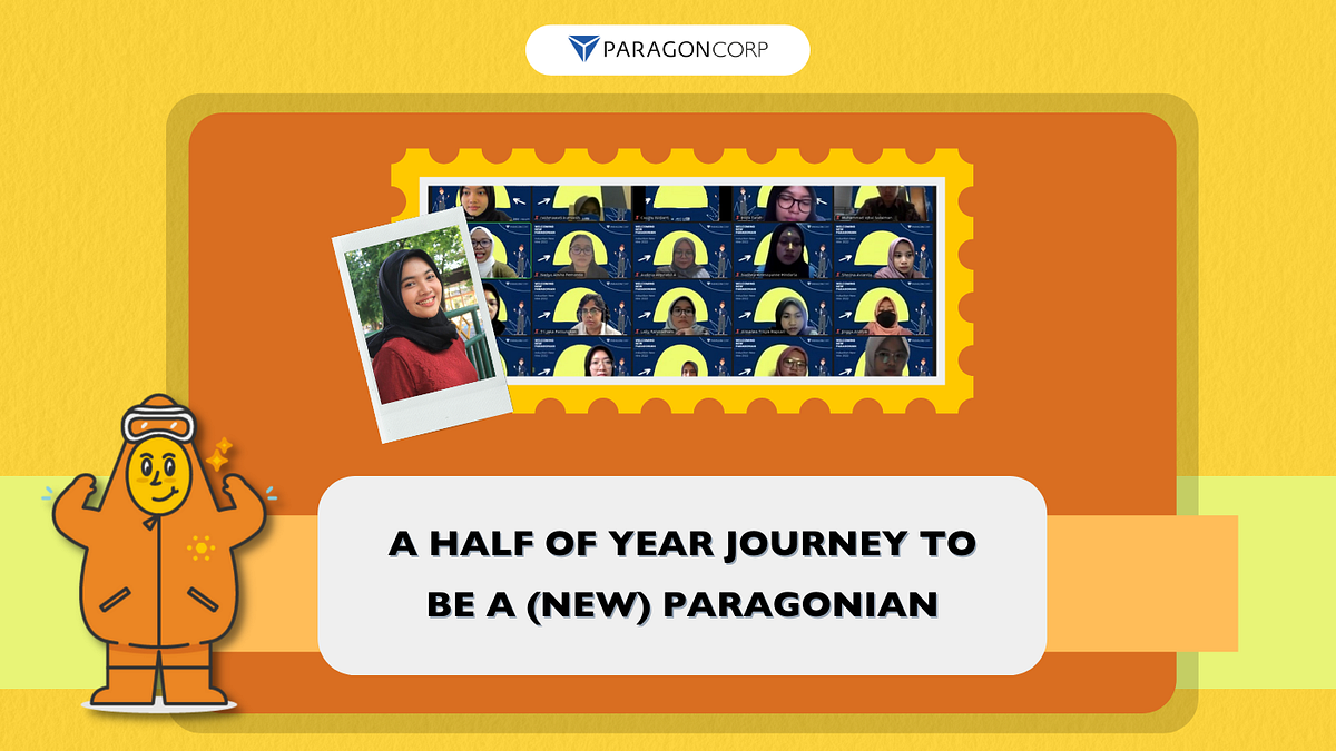 A Half of Year Journey to be a (New) Paragonian | by Grow At Paragon ...