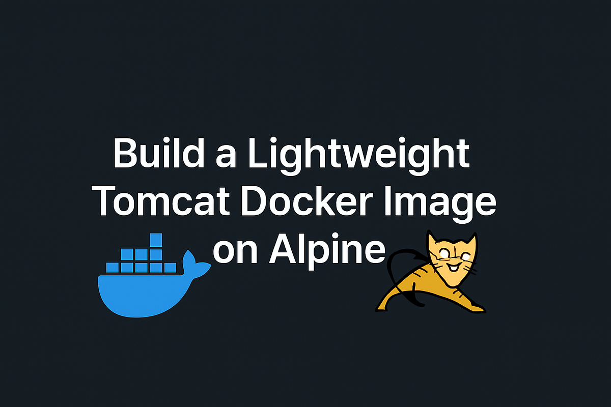 Build a Lightweight Tomcat Docker Image on Alpine from Scratch | by Bharathidasan | Medium