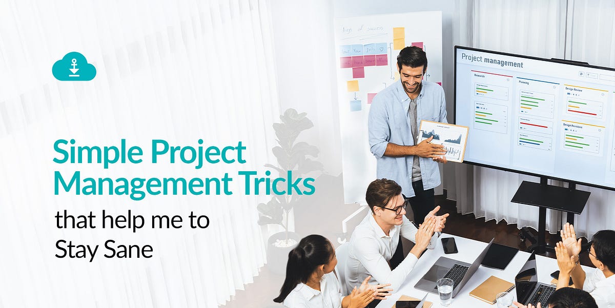 Simple Project Management Tricks that help me to Stay Sane | by Praisy ...