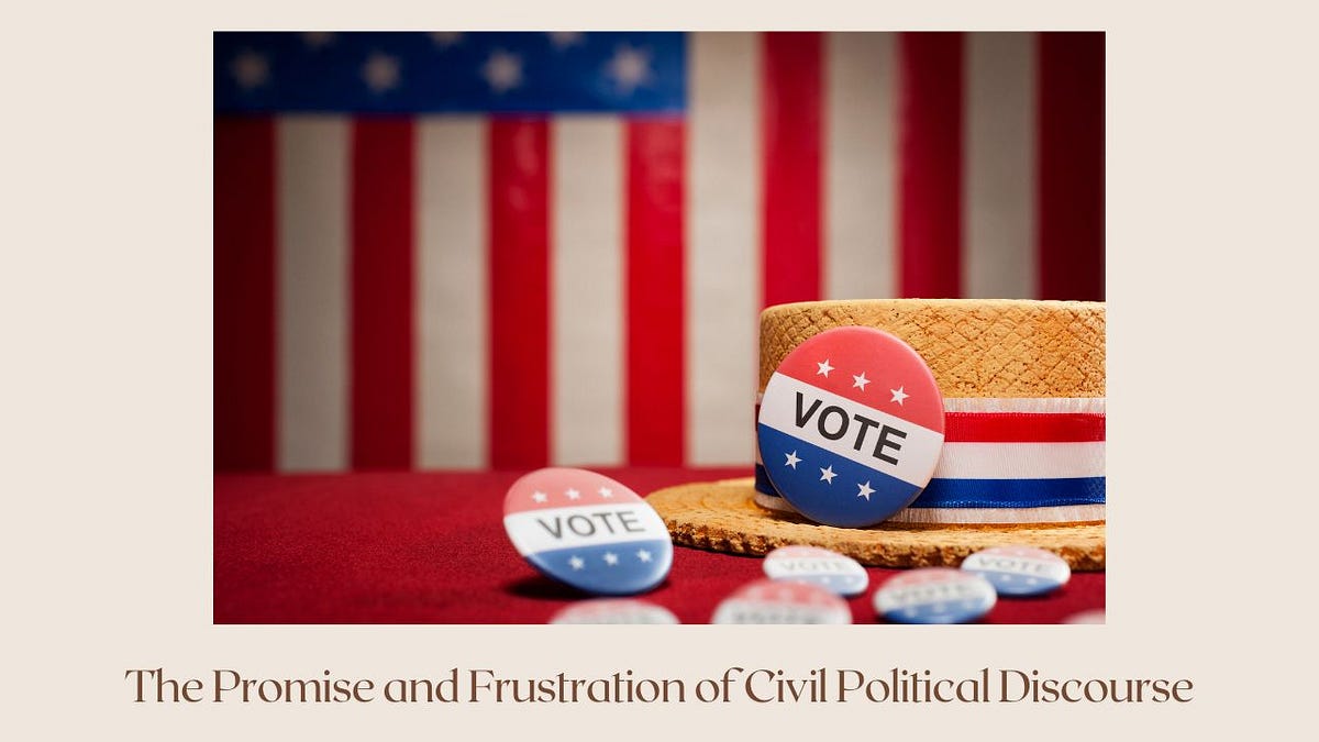 The Promise and Frustration of Civil Political Discourse | by Ben ...