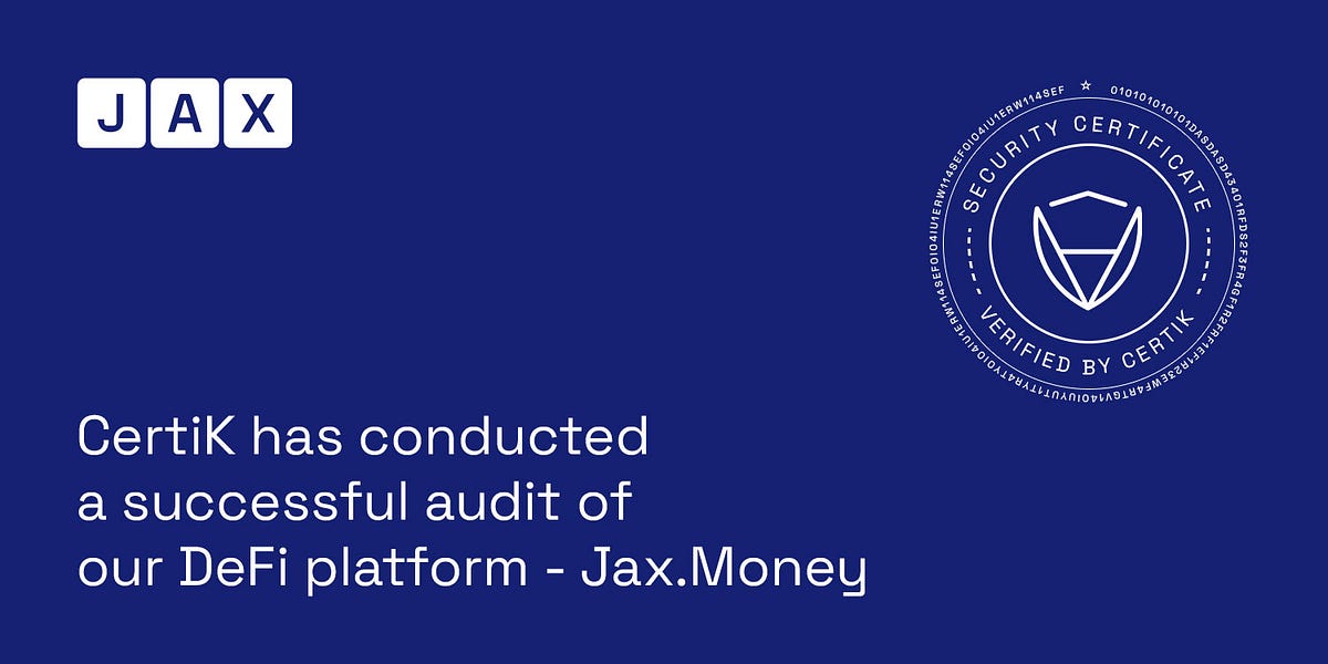 CertiK has conducted a successful audit of our DeFi platform — Jax ... CertiK has conducted a successful audit of our DeFi platform — Jax ...