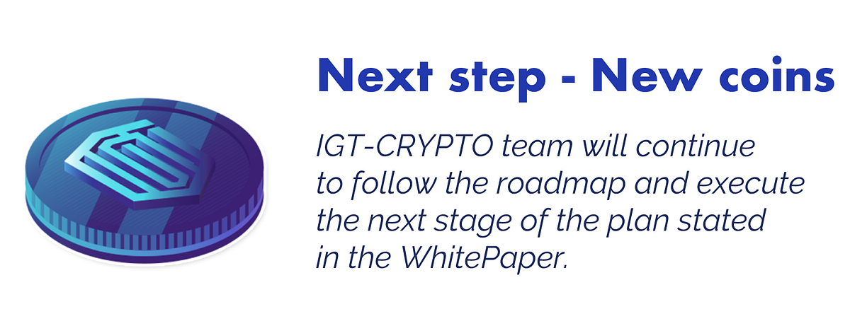 Next Step — New Coins. IGT-CRYPTO team will continue to follow… | by ...