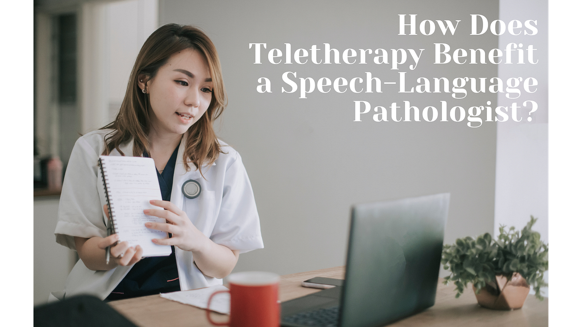 How Does Teletherapy Benefit a Speech-Language Pathologist? | by ...