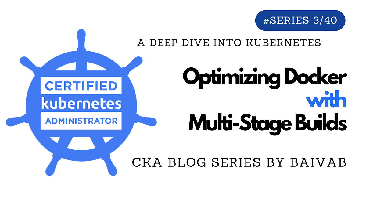 Optimizing Docker with Multi-Stage Builds: A Step-by-Step Guide | by Baivab Mukhopadhyay ...