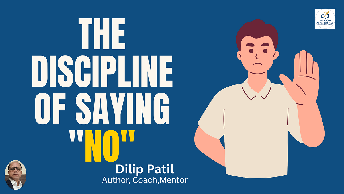 The Discipline of Saying “No”. Why mastering the power of “No”… | by ...