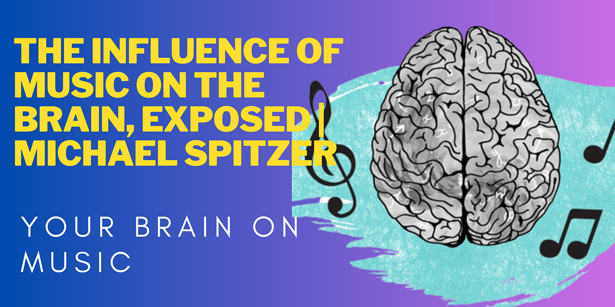 The Influence of Music on the Brain, Exposed | Michael Spitzer | by Eva ...