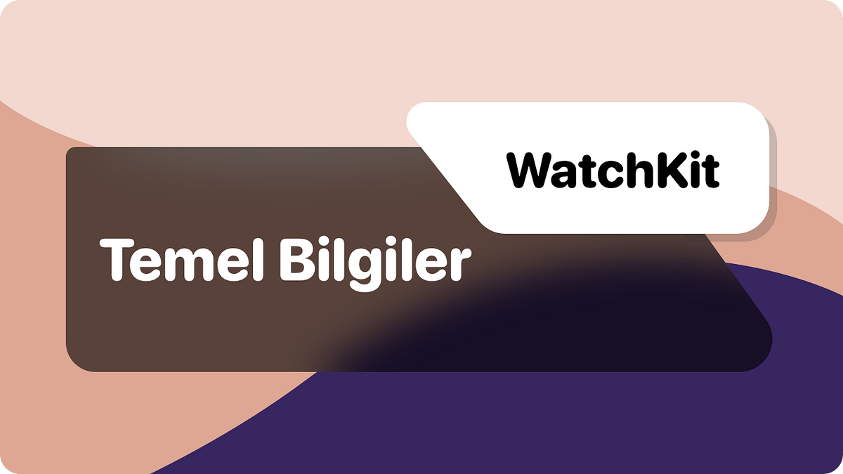 WatchKit: Temel Bilgiler. WatchKit ile watchOS uygulamaları… | by Ataberk Turan | TurkishKit ...