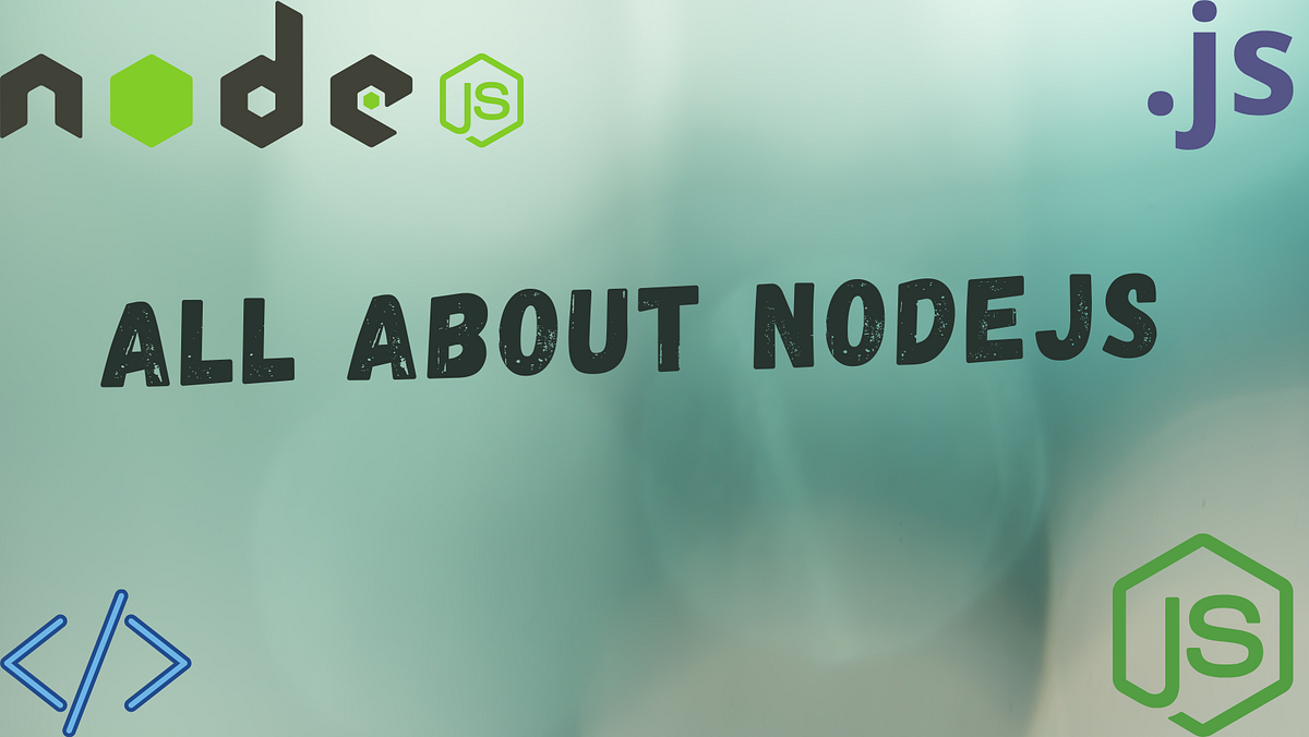 All About Node.js. For Novice and Experts!!! | by Shreya Sri | JavaScript in Plain English