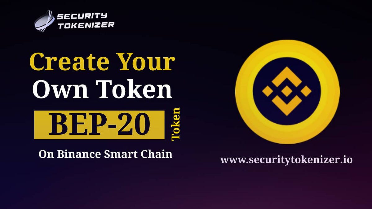 Create Your Own BEP 20 Token On Binance Smart Chain — Security Tokenizer - Michale Jack - Medium