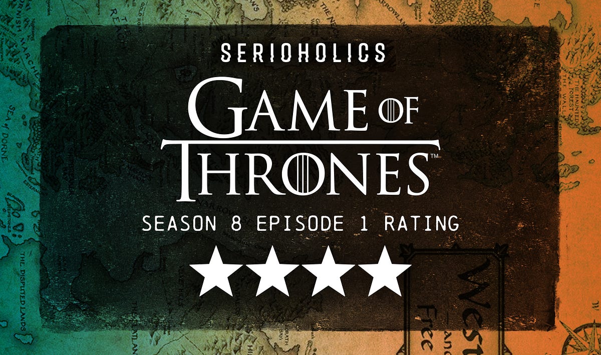 GOT: SE8 EP1 [SPOILER] Review. NOTE: this is a full spoiler review. To ...