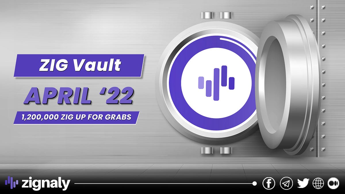 The April ’22 ZIG Vault is here!. 1,200,000 ZIGs are up for grabs in ...