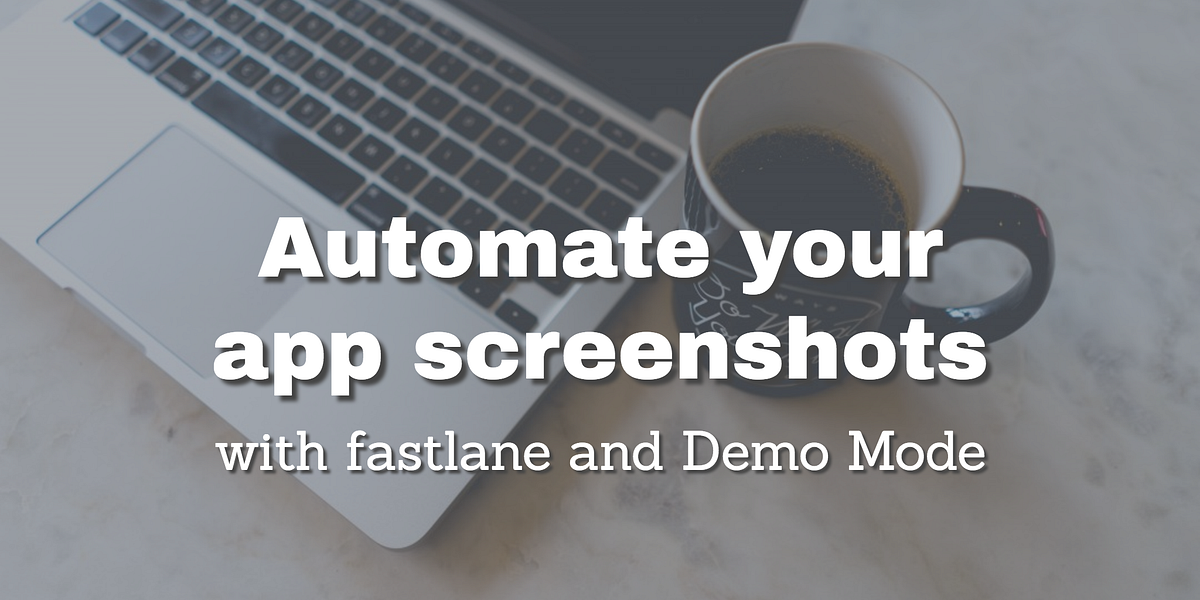 Automate your app screenshots. with fastlane screengrab and Android… | by Lara Martín ...