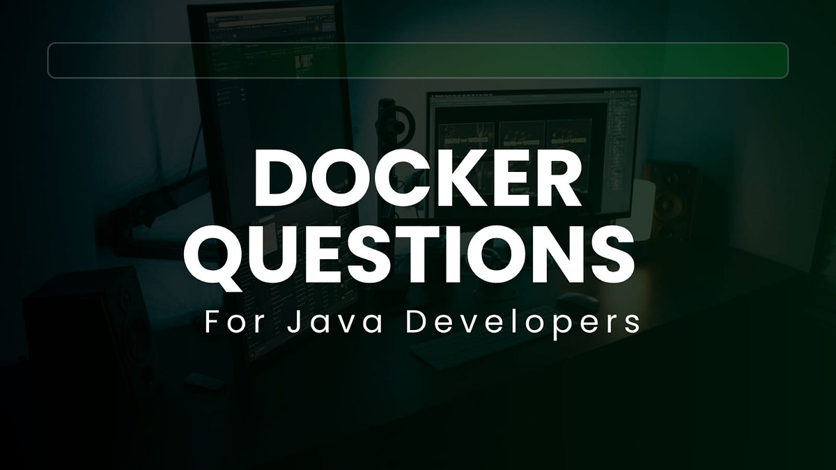🐳Cracking Docker Questions in Java Developer Interviews — Complete Guide..🧑🏻‍💻 | by Shubham ...