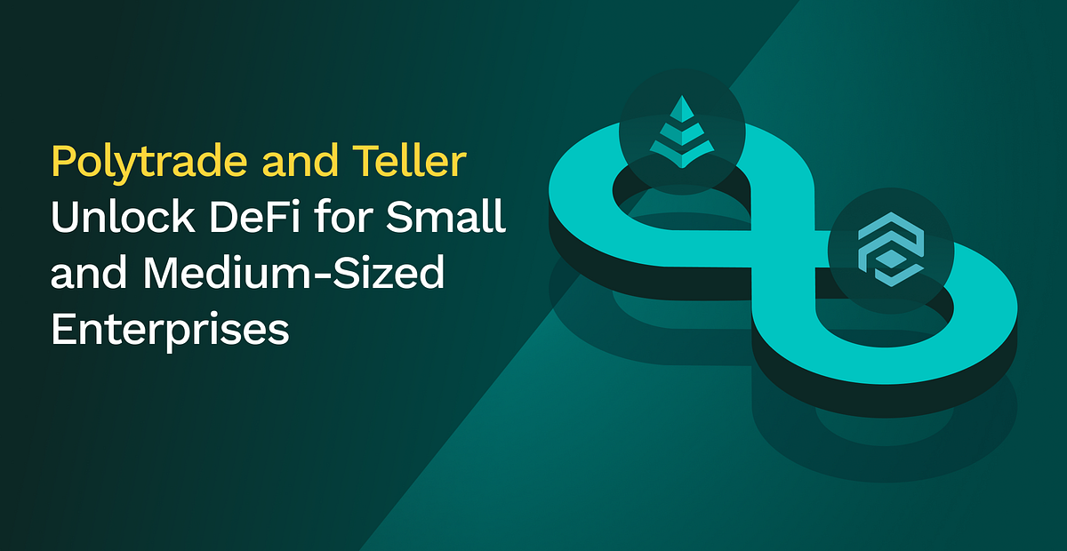 Polytrade and Teller Unlock DeFi for Small and Medium-Sized Enterprises ...