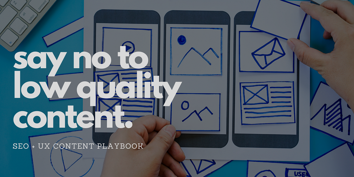 The UX Pro’s Playbook for Combatting Low-Quality Content | by Andrea M ...