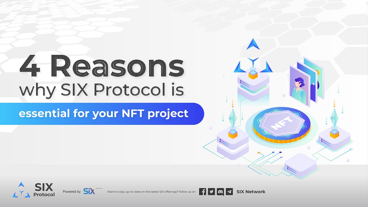 4 Reasons why SIX Protocol is essential for your NFT project | by SIX ...