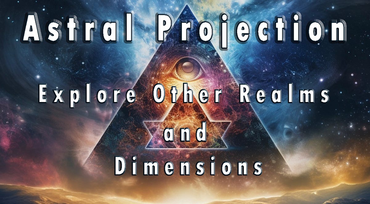 Astral Projection: Exploring Alternate Dimensions and Timelines | by ...