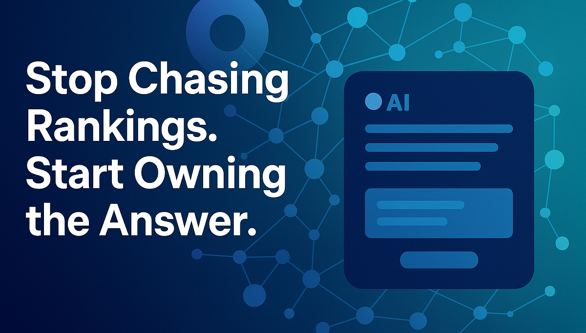 Stop Chasing Rankings. Start Owning the Answer | by Paul Giles | Sep, 2025 | Medium