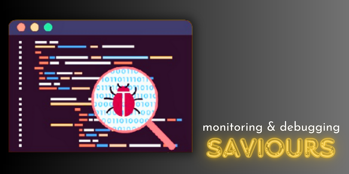 Empowering Developers The Vital Duo Of Monitoring And Debugging By Pradyuman Debugging