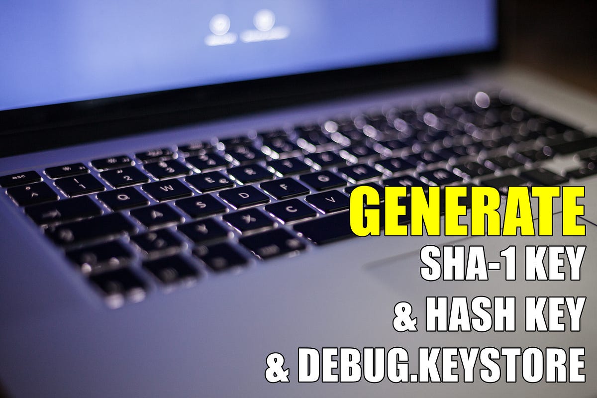 Generate Hash Key for Facebook and SHA-1 Key for Google Maps in Android Studio | by Dharmesh ...