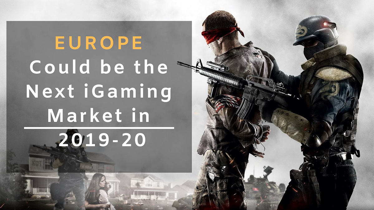 Europe Could be the next iGaming Market in 2019–20 | by Mobiweb ...