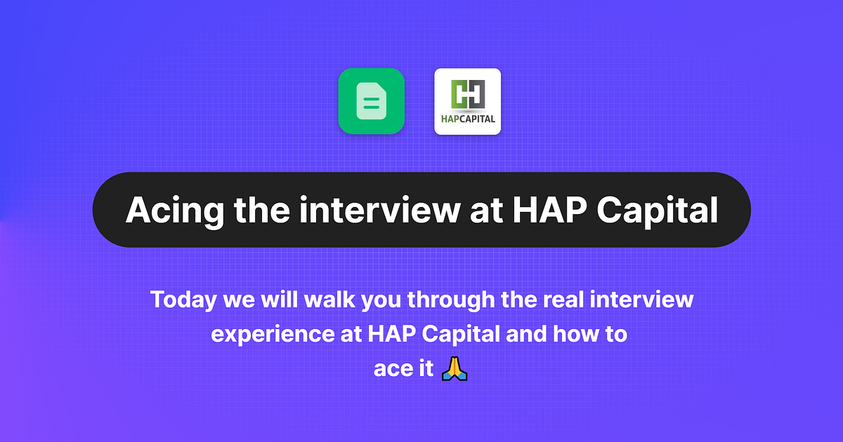 How to Ace the HAP Capital Interview, Written by an Ex-HAP Capital ...