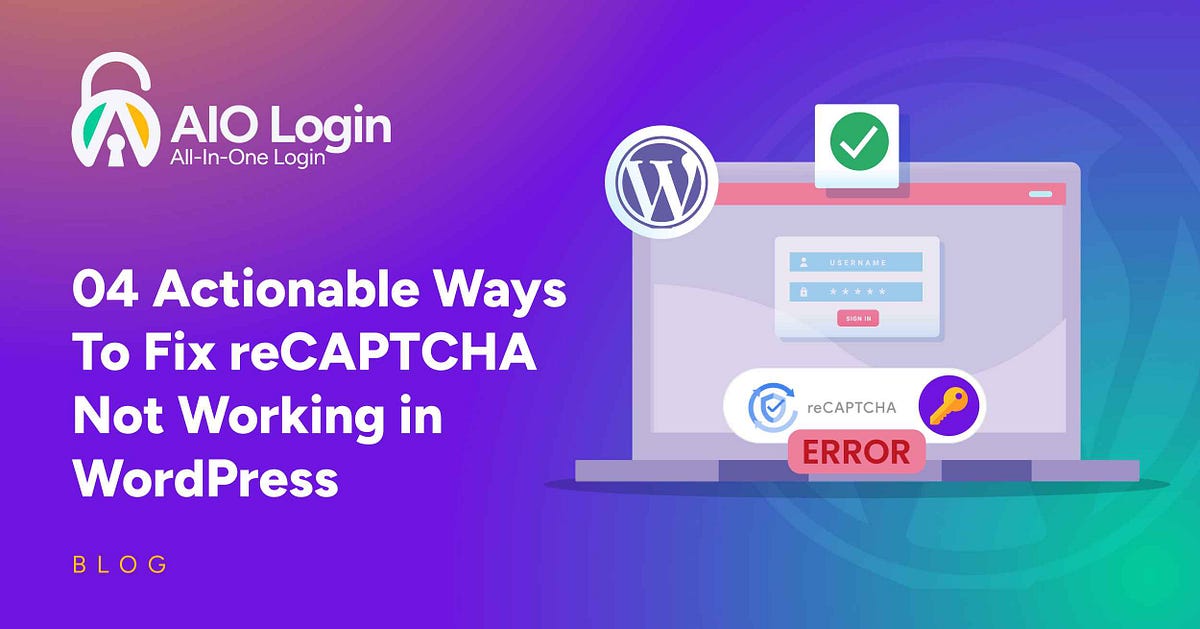 04 Actionable Ways To Fix reCAPTCHA Not Working in WordPress | by Hamza Hanif | Medium